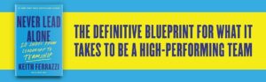 Never Lead Alone: Keith Ferrazzi's Guide to Teamship